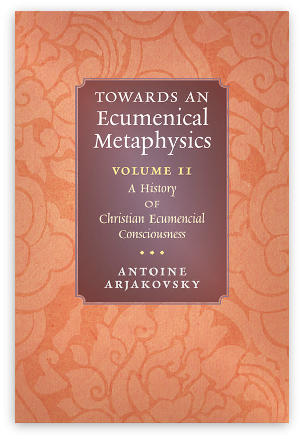 Towards an Ecumenical Metaphysics, Volume 2: A History of Christian ...