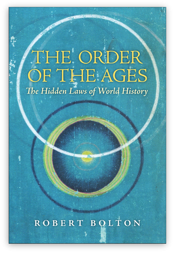 The Order of the Ages: The Hidden Laws of World History, Robert Bolton ...