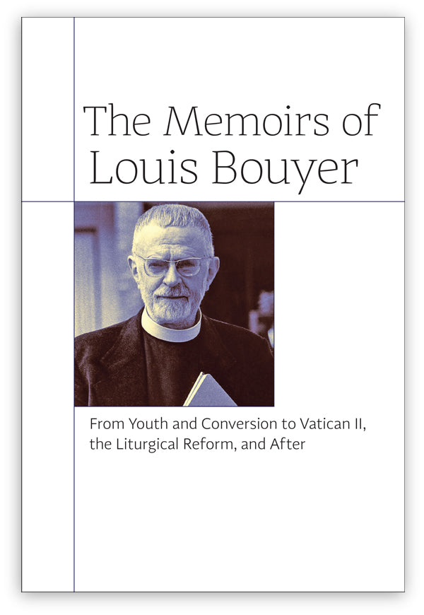 The Memoirs of Louis Bouyer: From Youth and Conversion to Vatican II ...