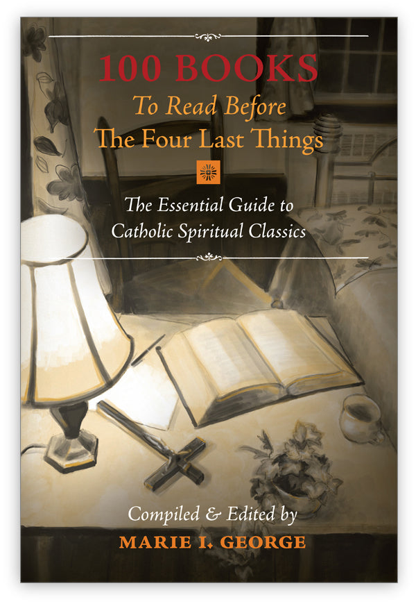 100 Books To Read Before The Four Last Things: The Essential Guide to ...