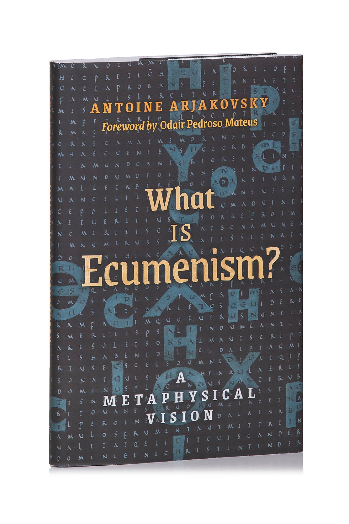What is Ecumenism? by Antoine Arjakovksy – Angelico Press