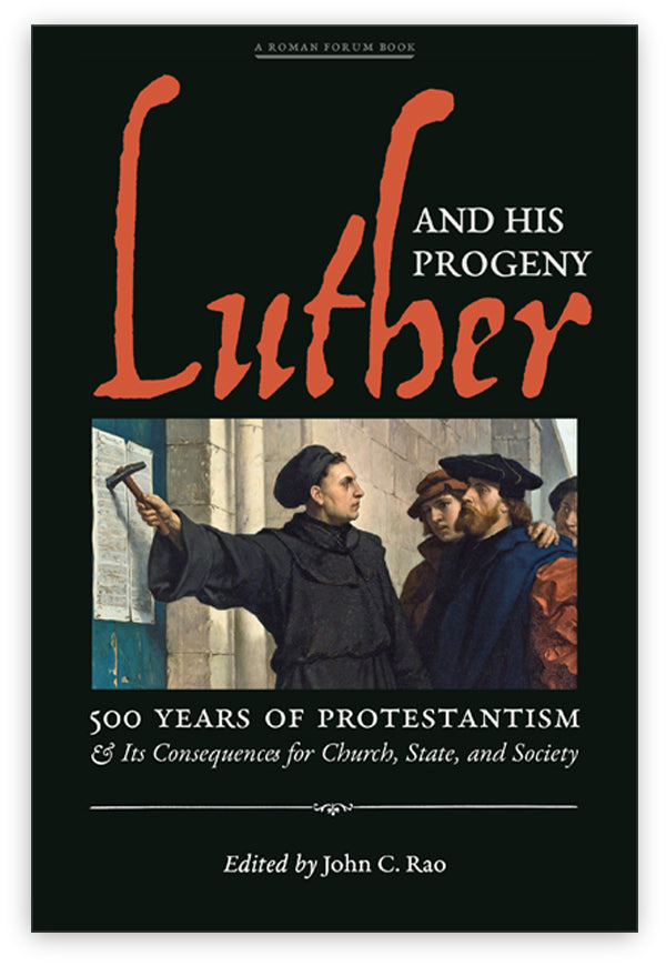 Luther and His Progeny: 500 Years of Protestantism and Its Consequences ...