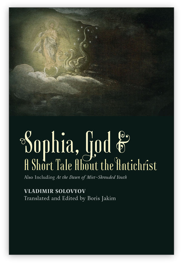 Sophia, God & A Short Tale About the Antichrist: Also Including At the ...