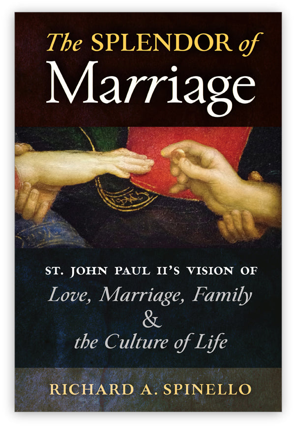 The Splendor of Marriage: St. John Paul II's Vision of Love, Marriage ...